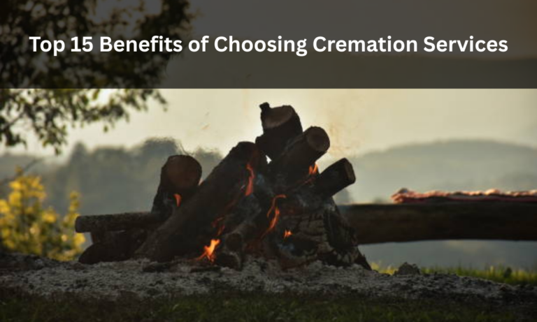 Top 15 Benefits of Choosing Cremation Services Today