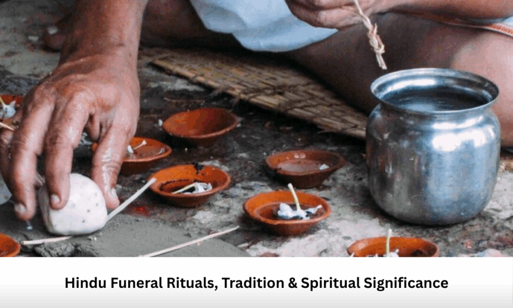 Hindu Funerals: Rituals, Traditions, and Their Spiritual Significance ...