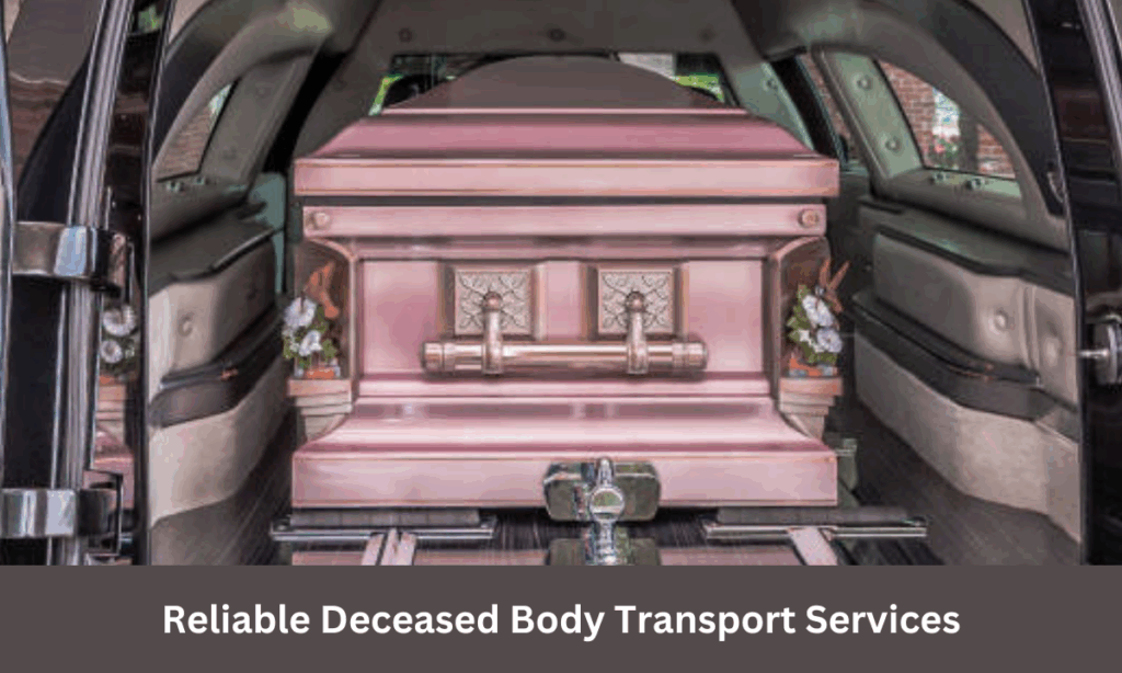 Why Do Families Need Reliable Deceased Body Transport?